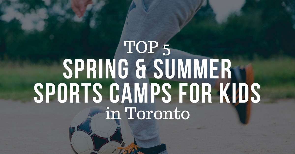 Top 5 Spring & Summer Sports Camps for Kids in Toronto